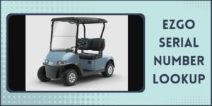 EZGO Serial Number Lookup, Search: Textron, RXV List 2024