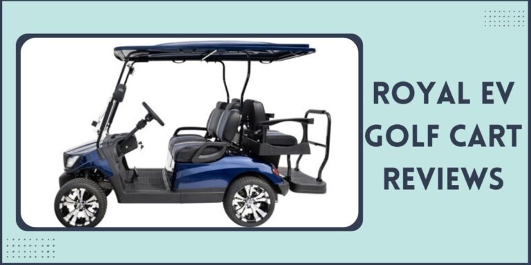 Royal EV Golf Cart Reviews (Electric): Specs, Problems 2025
