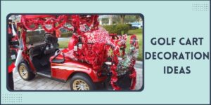 Top 10 Golf Cart Decoration Ideas & Decorations in 2025