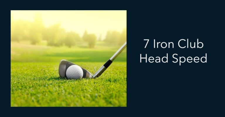 7 Iron Club Head Speed, Average Swing Distance, 150 Yards